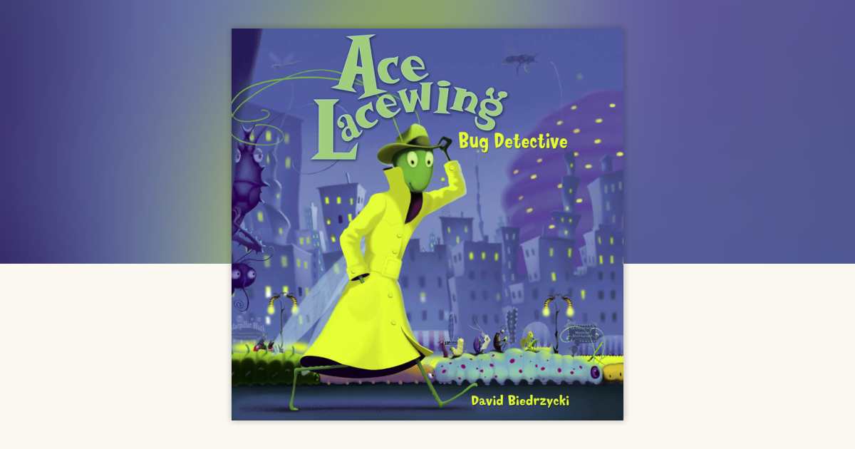 Ace Lacewing: Bug Detective by David Biedrzycki: 9781570916847 ...
