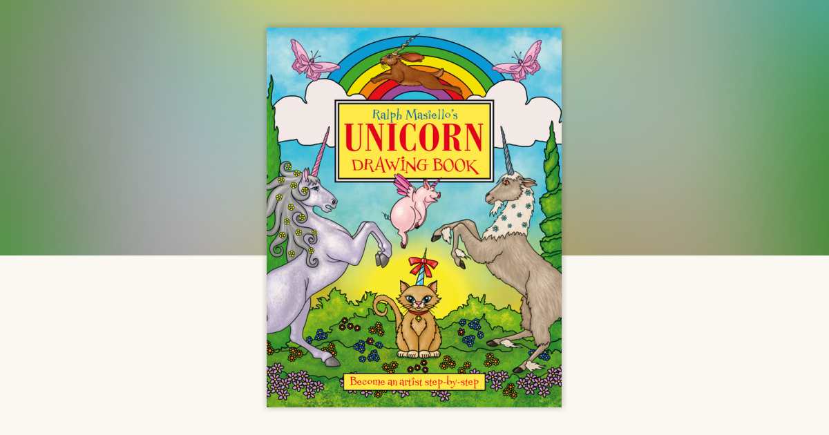 Ralph Masiello's Unicorn Drawing Book by Ralph Masiello: 9781570917677 ...