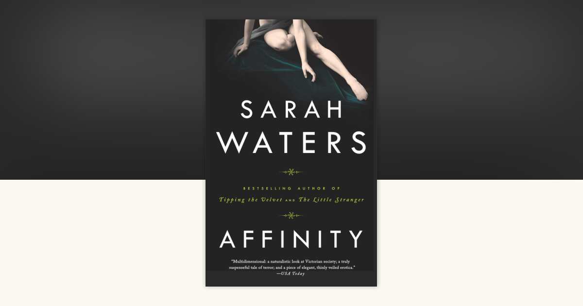 Affinity by Sarah Waters: 9781573228732 | PenguinRandomHouse.com: Books