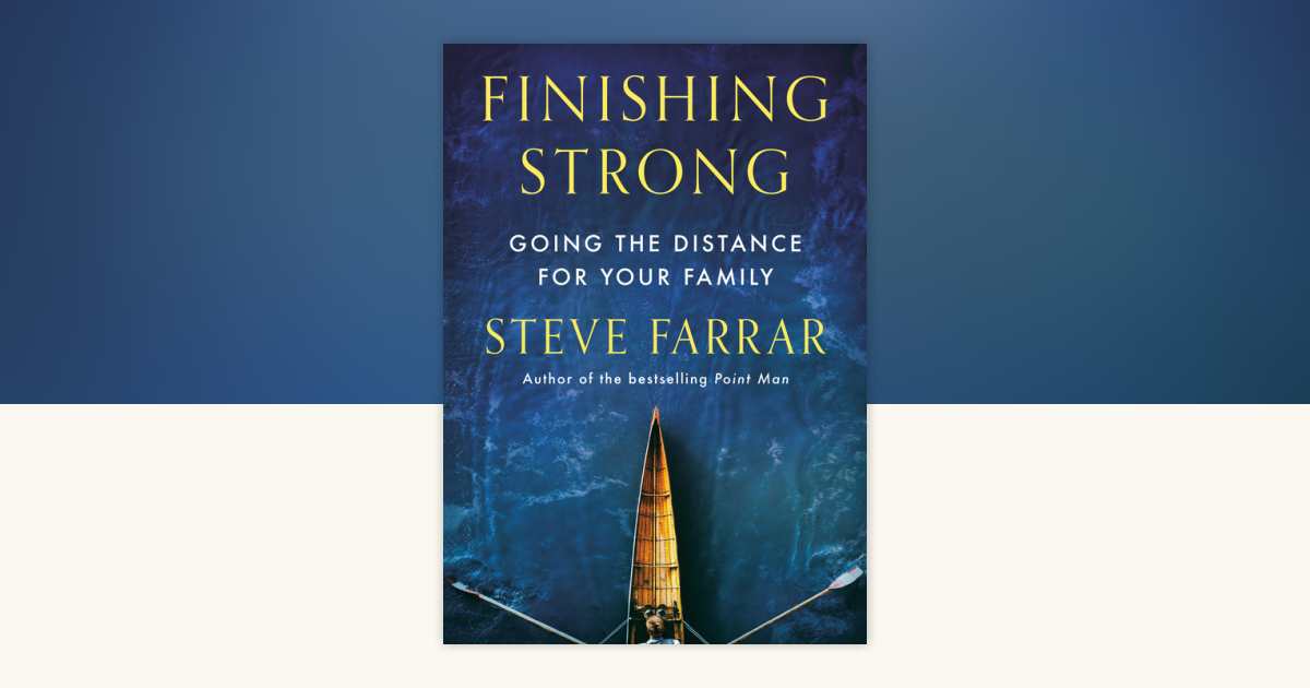Finishing Strong by Steve Farrar: 9781576737262 | PenguinRandomHouse.com: Books