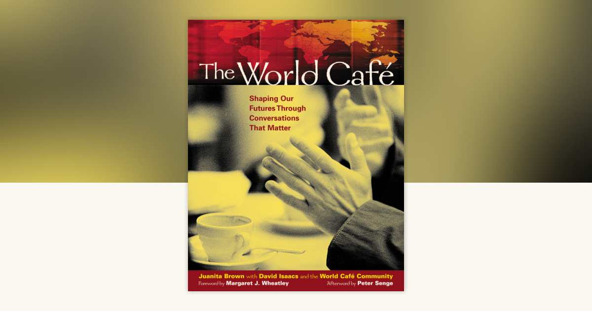 The World Café by Juanita Brown, David Isaacs, Cafe Community World ...