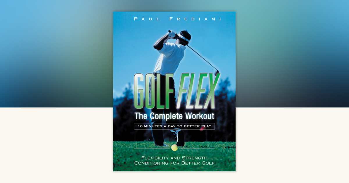 Golf Flex by Paul Frediani: 9781578261550 | PenguinRandomHouse.com: Books
