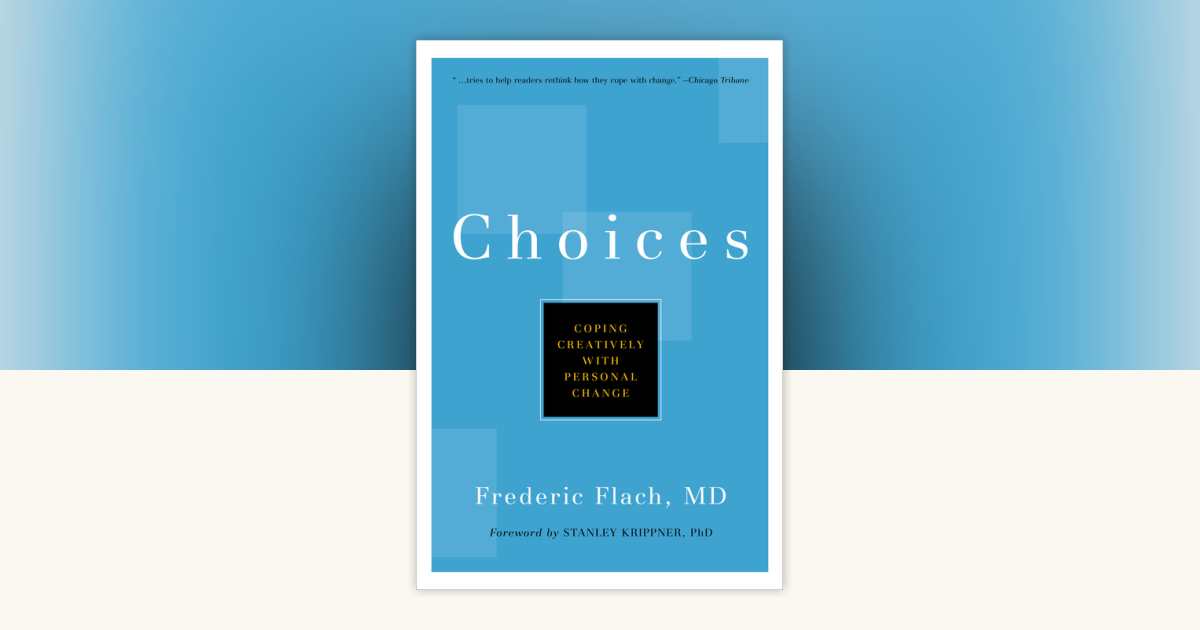 Choices by Frederic Flach, MD, KCHS: 9781578262861 | PenguinRandomHouse ...