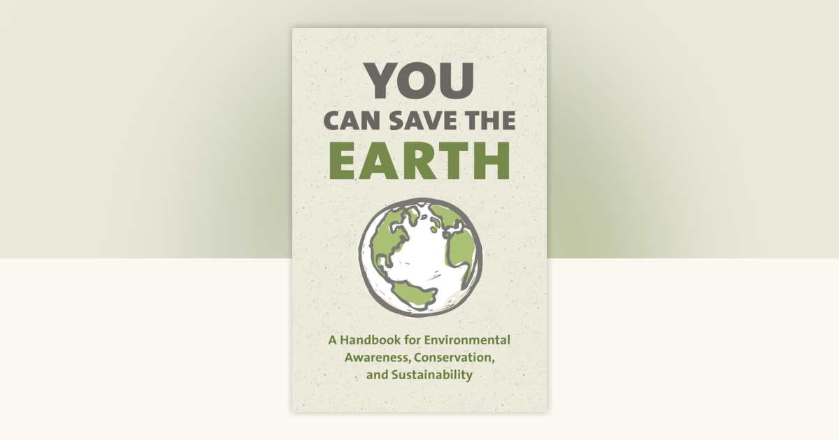 You Can Save the Earth, Revised Edition by Sean K. Smith: 9781578266708 ...