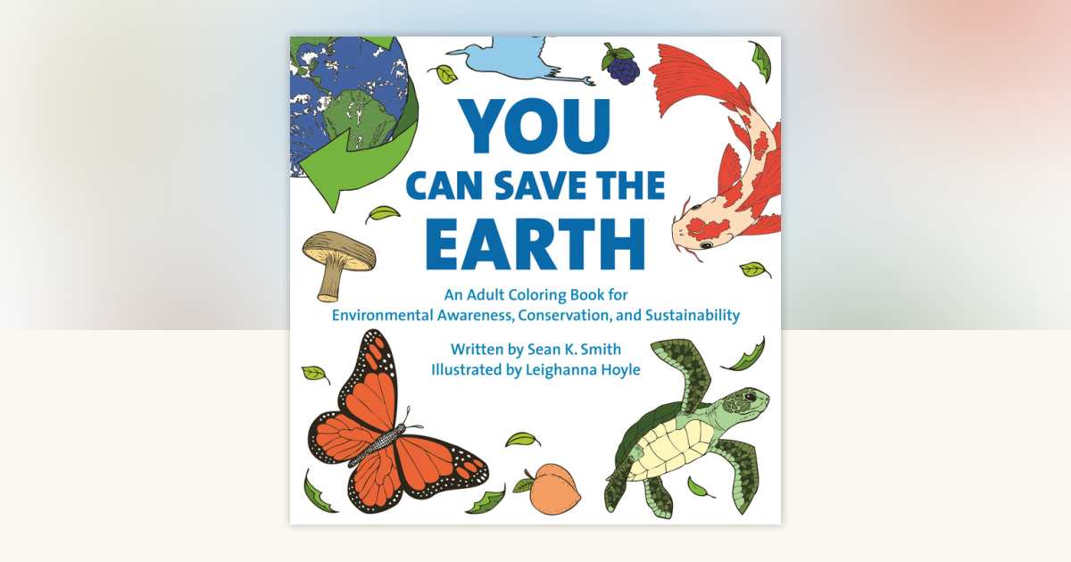 You Can Save the Earth Adult Coloring Book by Sean K. Smith ...