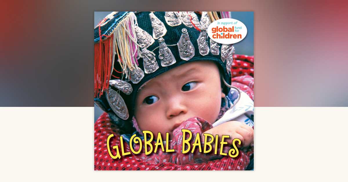Global Babies by The Global Fund for Children: 9781580891745 ...