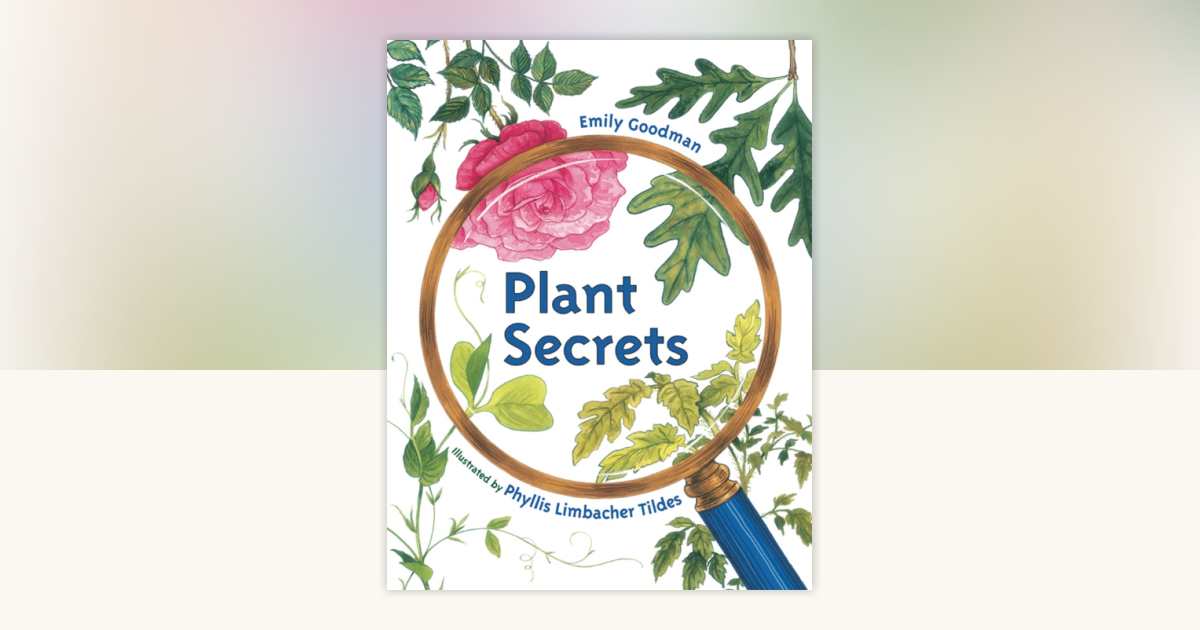 Plant Secrets by Emily Goodman: 9781580892056 | PenguinRandomHouse.com ...
