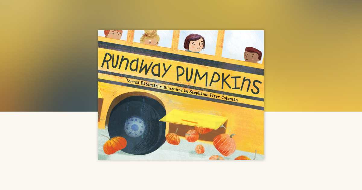 Runaway Pumpkins by Teresa Bateman: 9781580896818 | PenguinRandomHouse ...