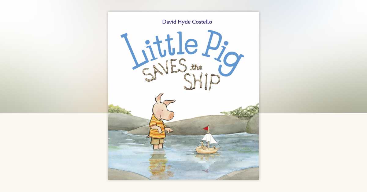 Little Pig Saves the Ship by David Hyde Costello: 9781580897150 ...