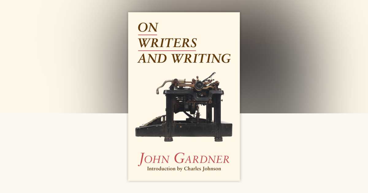On Writers and Writing by John Gardner: 9781582434940 ...