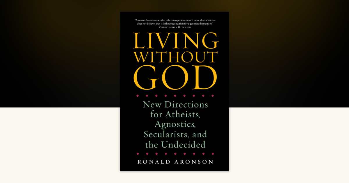 Living Without God by Ronald Aronson: 9781582435305 ...