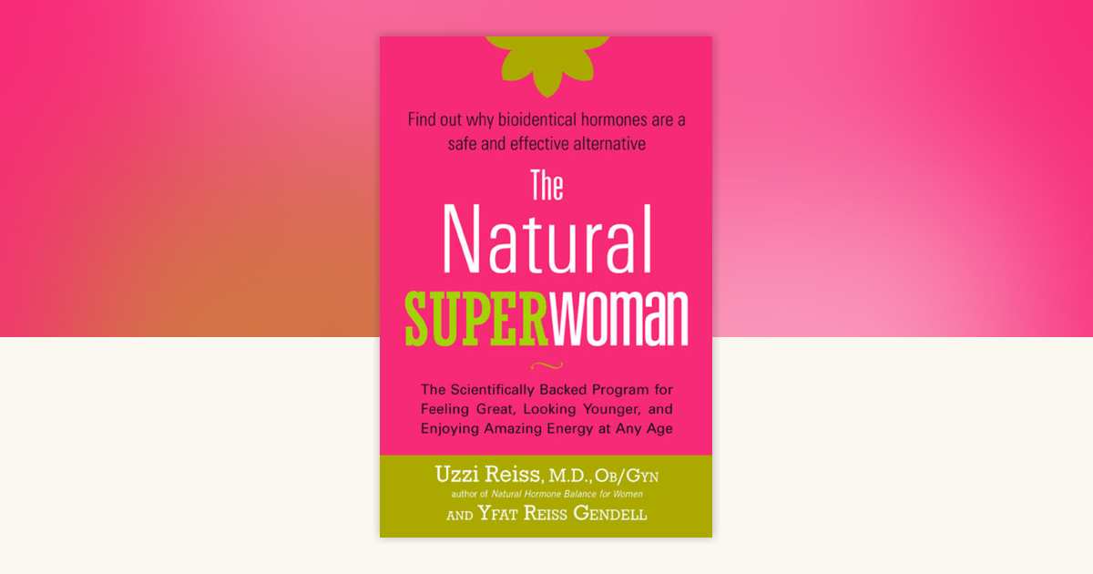 The Natural Superwoman by Uzzi Reiss, M. D., OB/GYN, Yfat Reiss Gendell ...