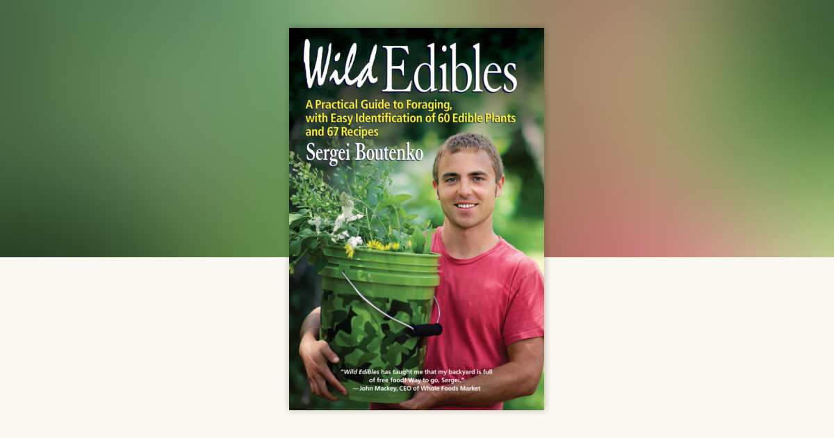 Wild Edibles by Sergei Boutenko: 9781583946022 | PenguinRandomHouse.com ...