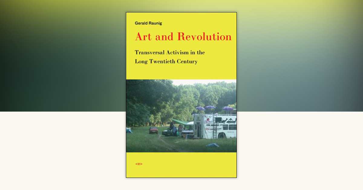 Art and Revolution by Gerald Raunig: 9781584350460 | PenguinRandomHouse ...