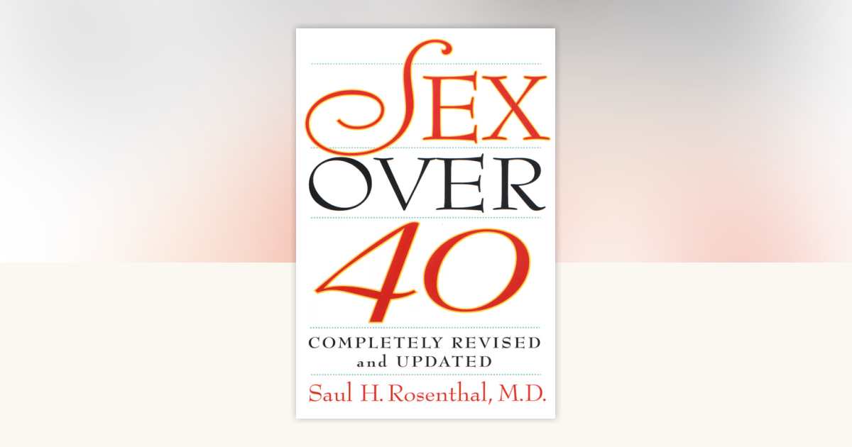 Sex over 40 by Saul H. Rosenthal: 9781585420544 | PenguinRandomHouse ...