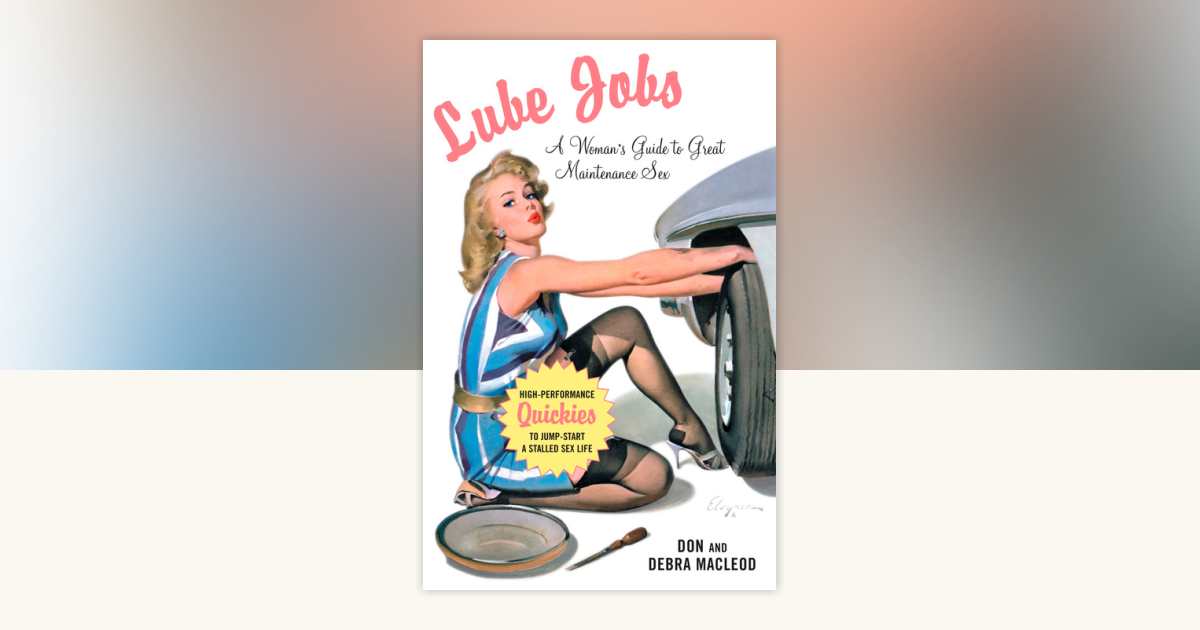 Lube Jobs by Debra Macleod, Don Macleod: 9781585425617 ...