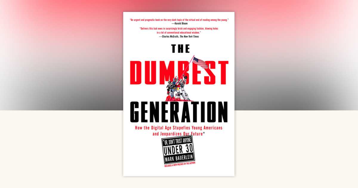 The Dumbest Generation by Mark Bauerlein: 9781585427123 ...