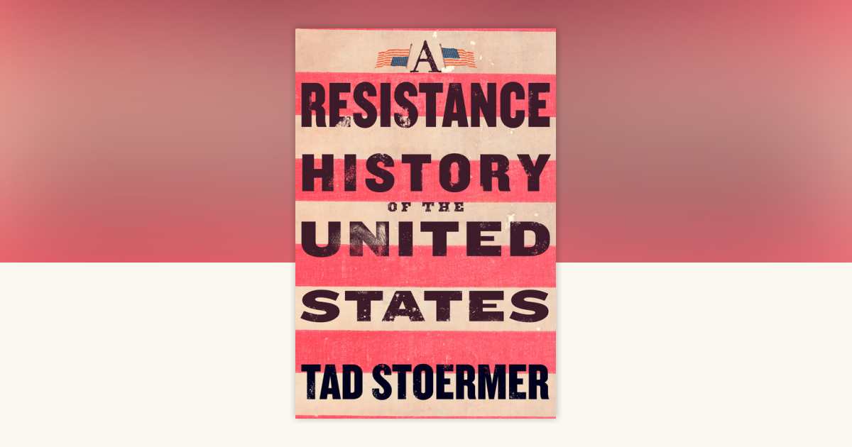 A Resistance History of the United States by Tad Stoermer ...
