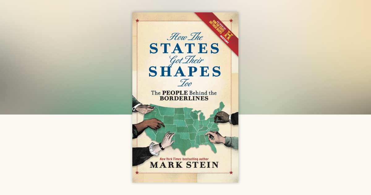 How the States Got Their Shapes Too by Mark Stein: 9781588343505 ...