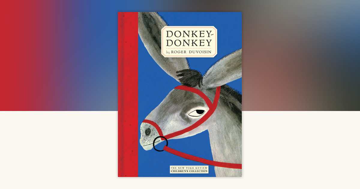 Donkey-donkey by Roger Duvoisin: 9781590179642 | PenguinRandomHouse.com ...