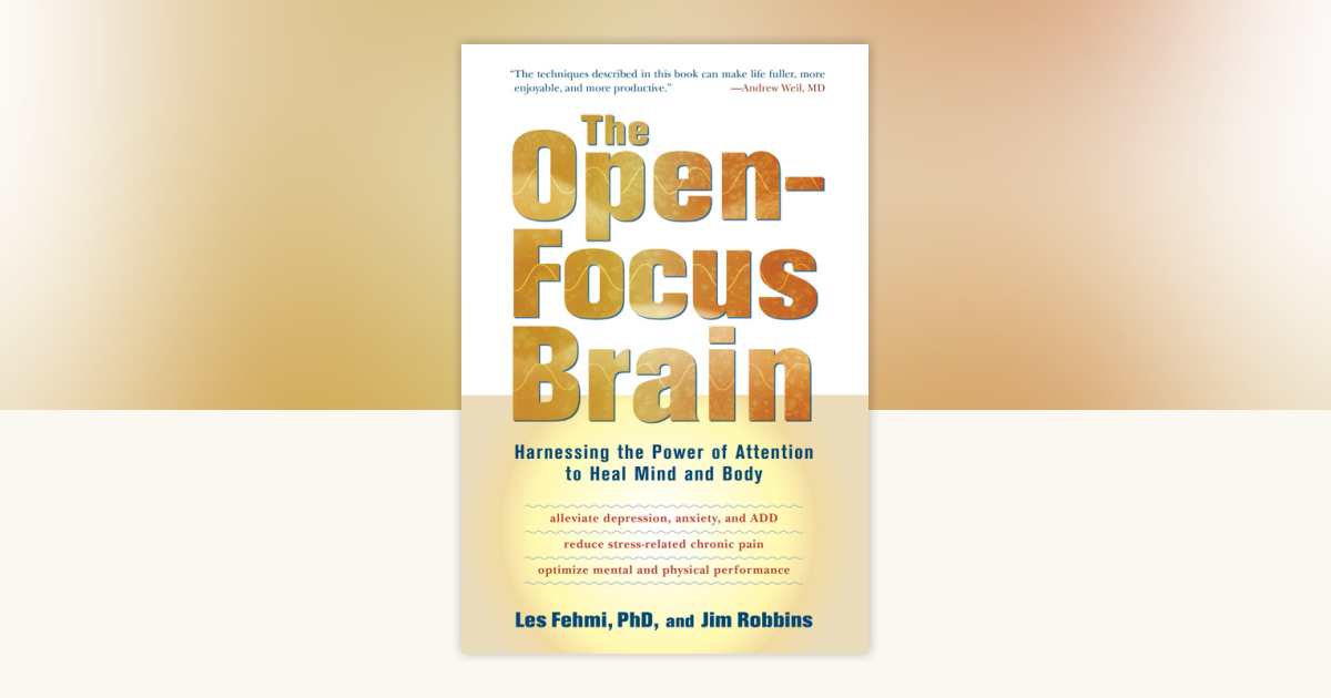 The Open-Focus Brain by Les Fehmi, Jim Robbins: 9781590306123 ...