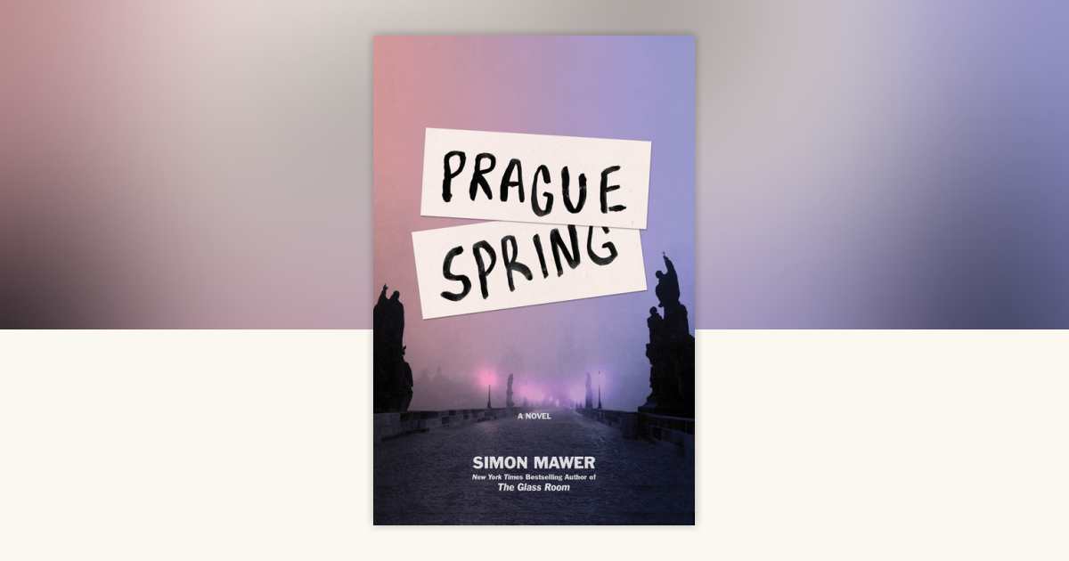 Prague Spring by Simon Mawer: 9781590519660 | PenguinRandomHouse.com: Books