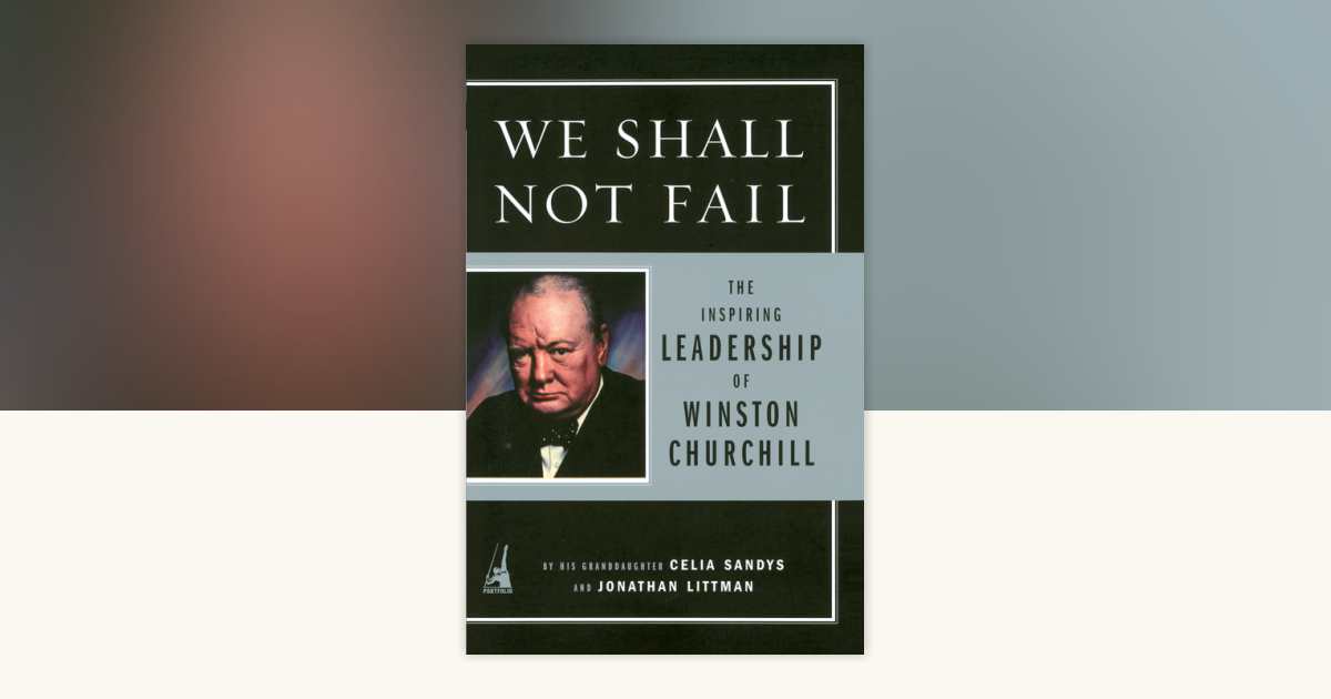 We Shall Not Fail by Celia Sandys, Jon Littman: 9781591840442 ...