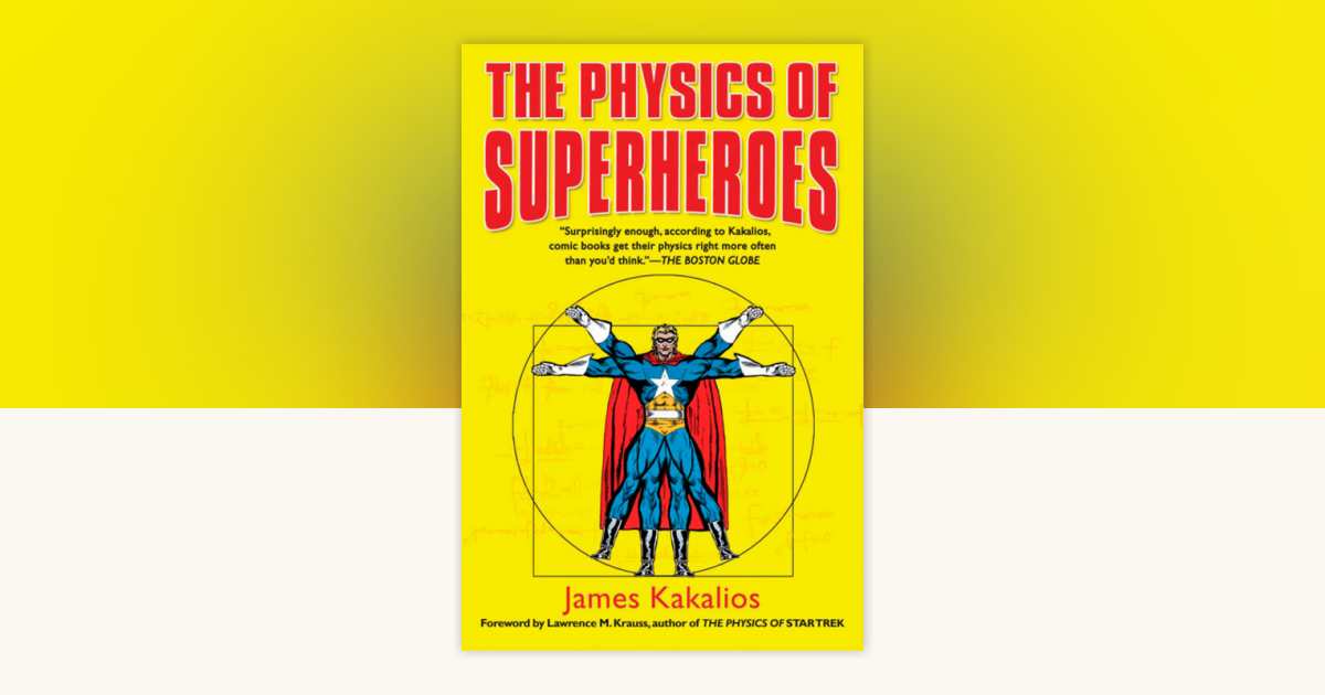 The Physics of Superheroes by James Kakalios: 9781592402427 ...