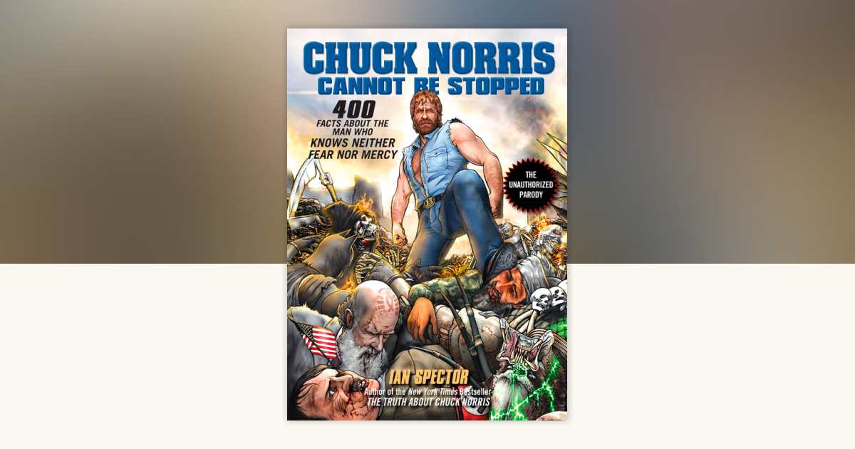 Chuck Norris Cannot Be Stopped by Ian Spector: 9781592405558 ...