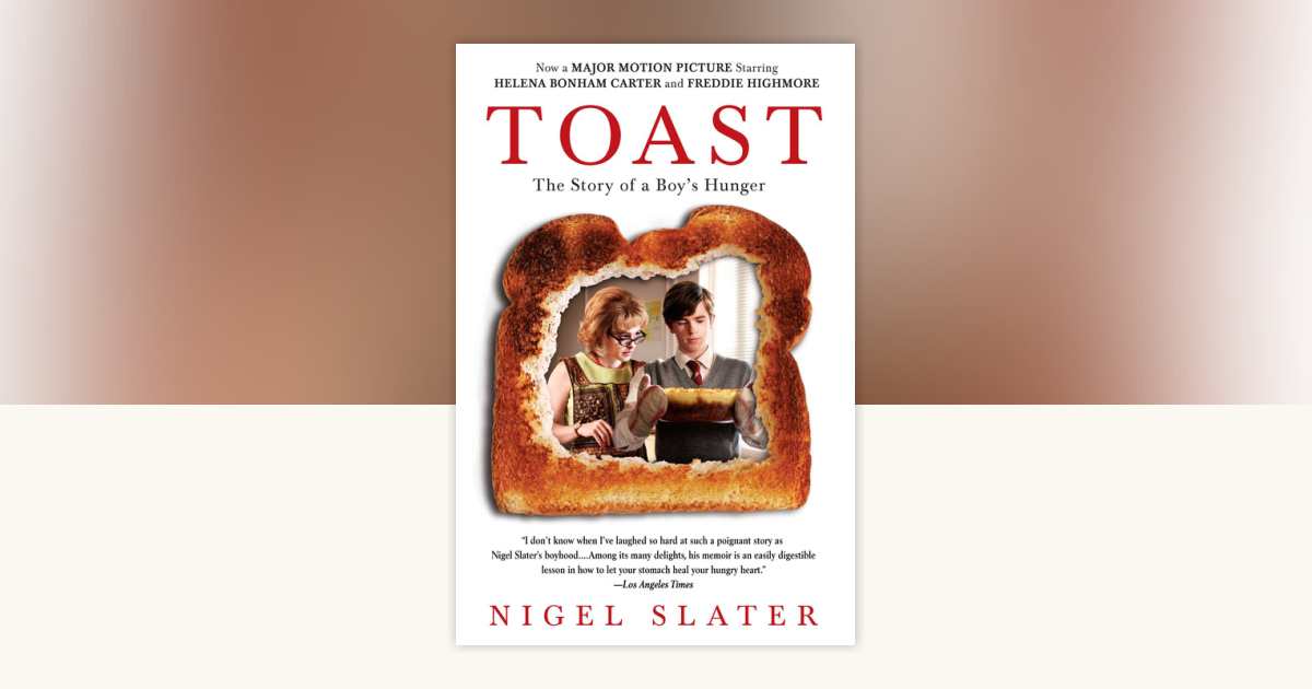 Toast by Nigel Slater: 9781592407064 | PenguinRandomHouse.com: Books
