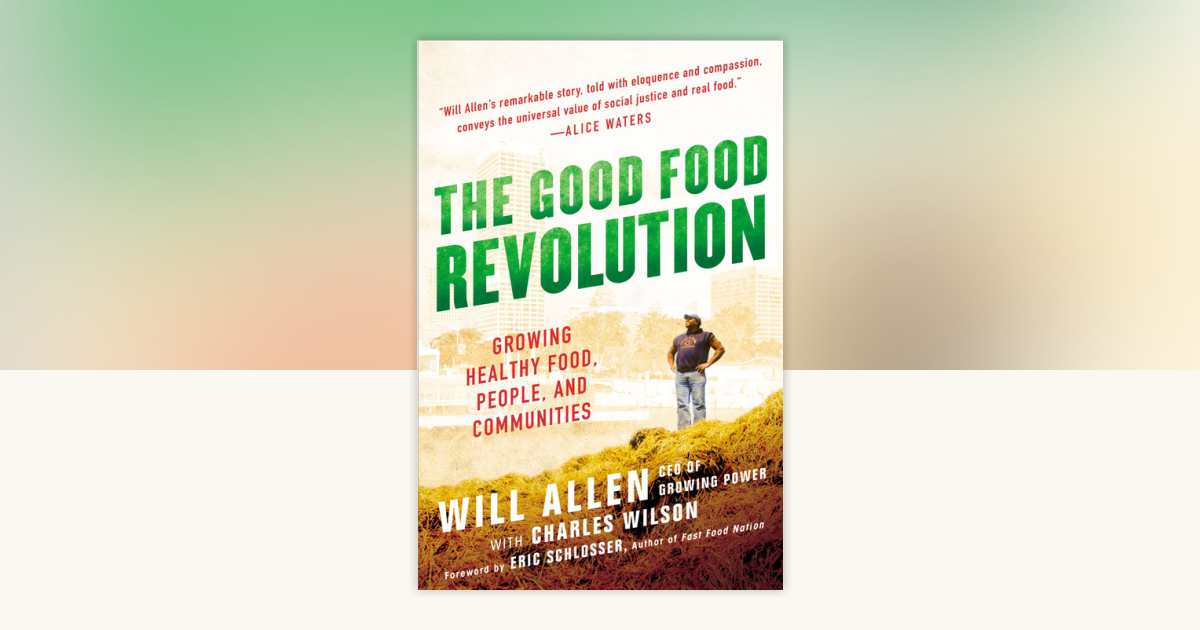 The Good Food Revolution by Will Allen: 9781592407606 ...