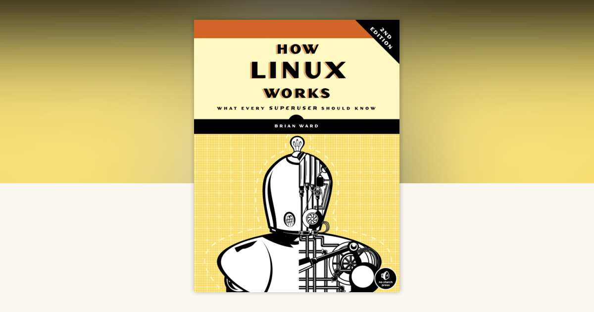 How Linux Works, 2nd Edition by Brian Ward: 9781593275679 ...