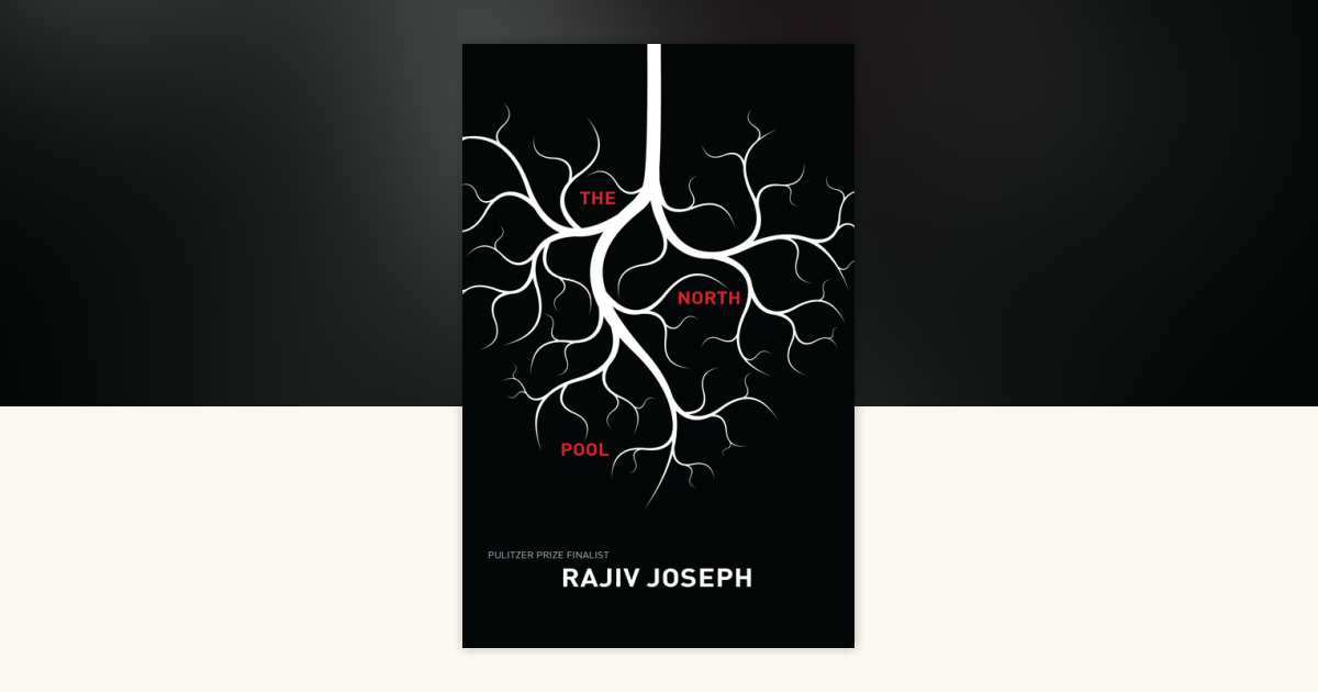 The North Pool by Rajiv Joseph: 9781593765095 | PenguinRandomHouse.com ...