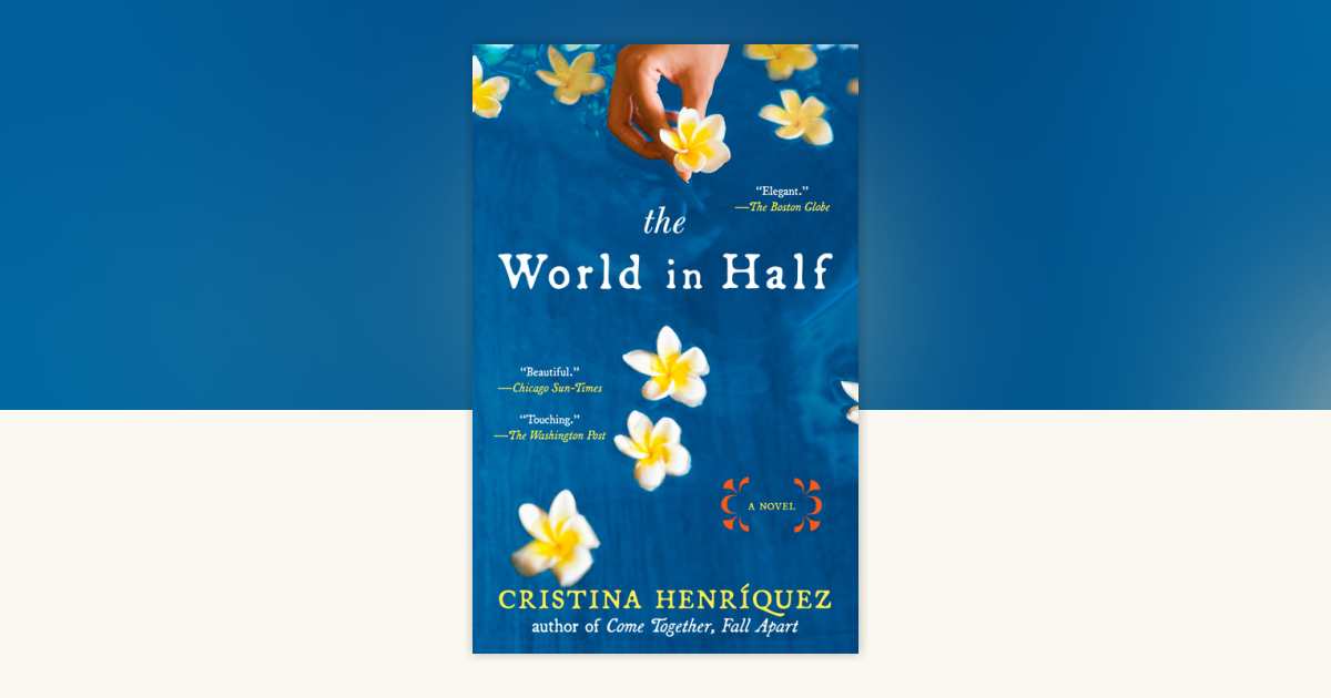 The World in Half by Cristina Henríquez: 9781594484391 ...