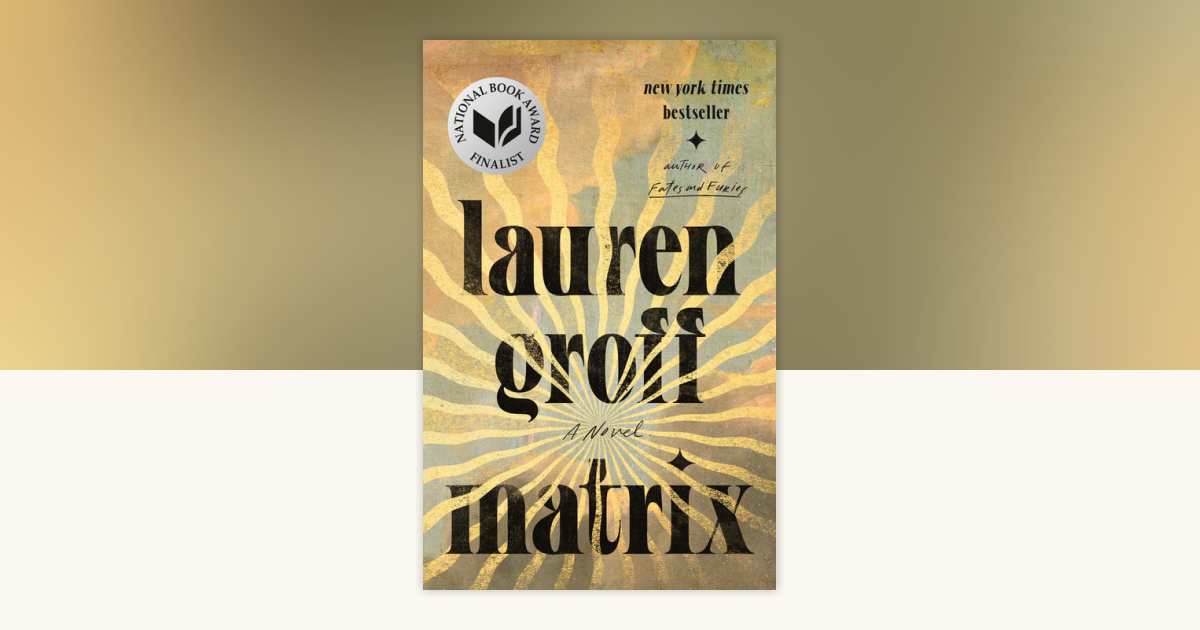 Matrix by Lauren Groff: 9781594634505 | PenguinRandomHouse.com: Books