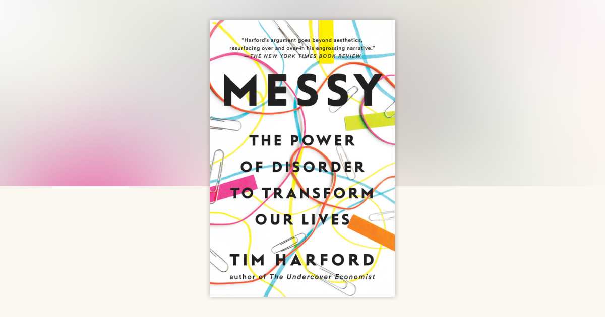 Messy by Tim Harford: 9781594634802 | PenguinRandomHouse.com: Books