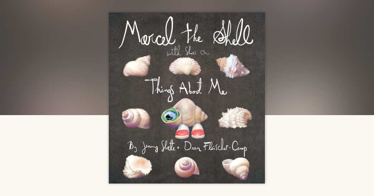 Marcel the Shell with Shoes On by Jenny Slate, Dean Fleischer-Camp ...