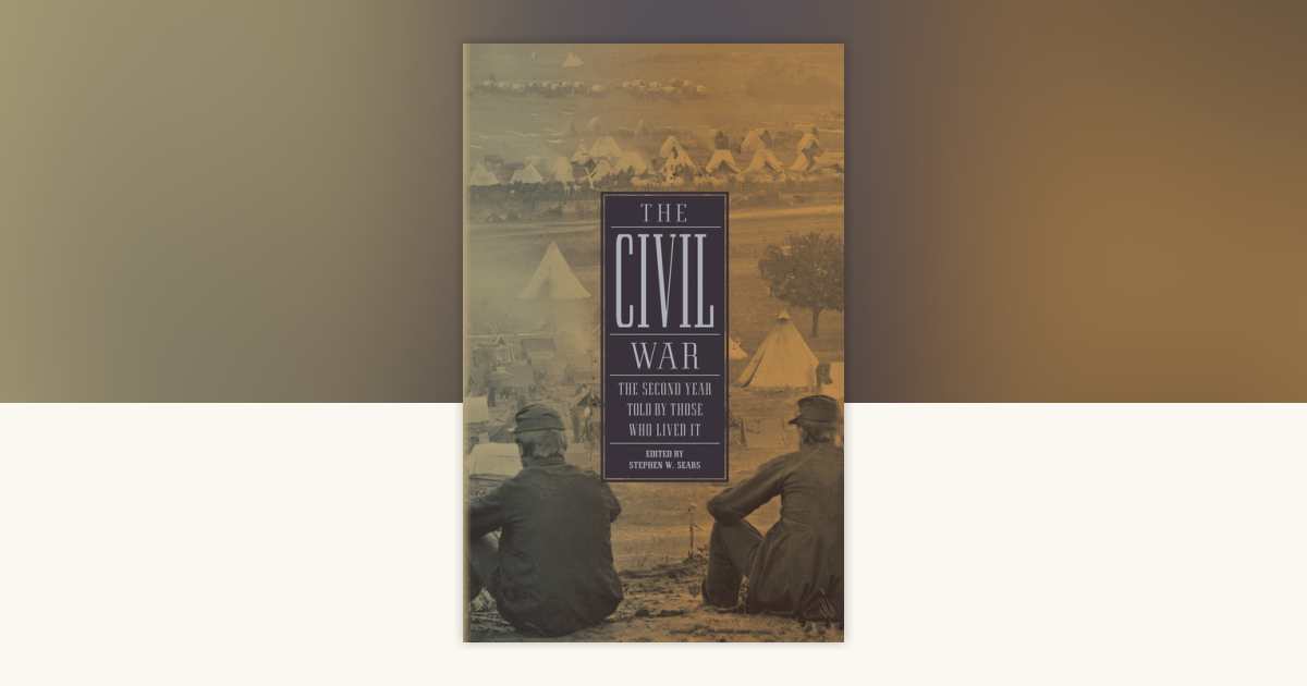 The Civil War: The Second Year Told By Those Who Lived It (LOA #221 ...