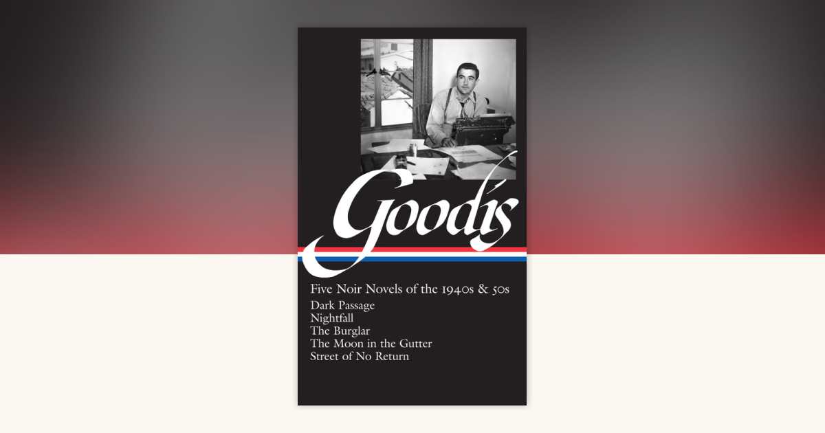 David Goodis: Five Noir Novels of the 1940s & 50s (LOA #225 ...