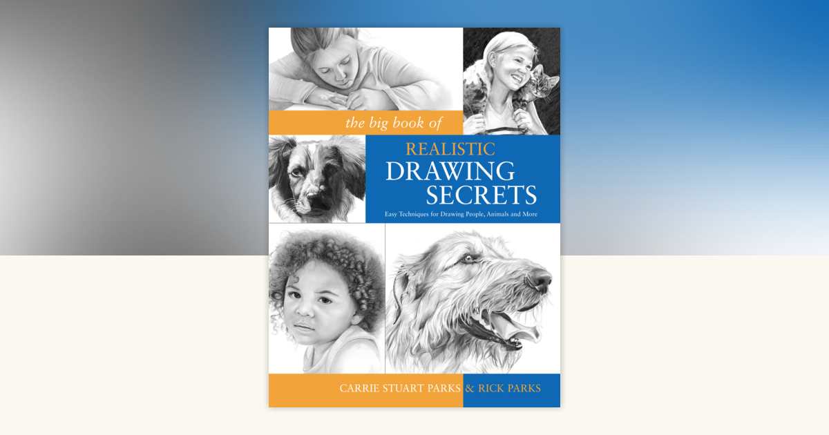 The Big Book of Realistic Drawing Secrets by Carrie Stuart Parks, Rick ...
