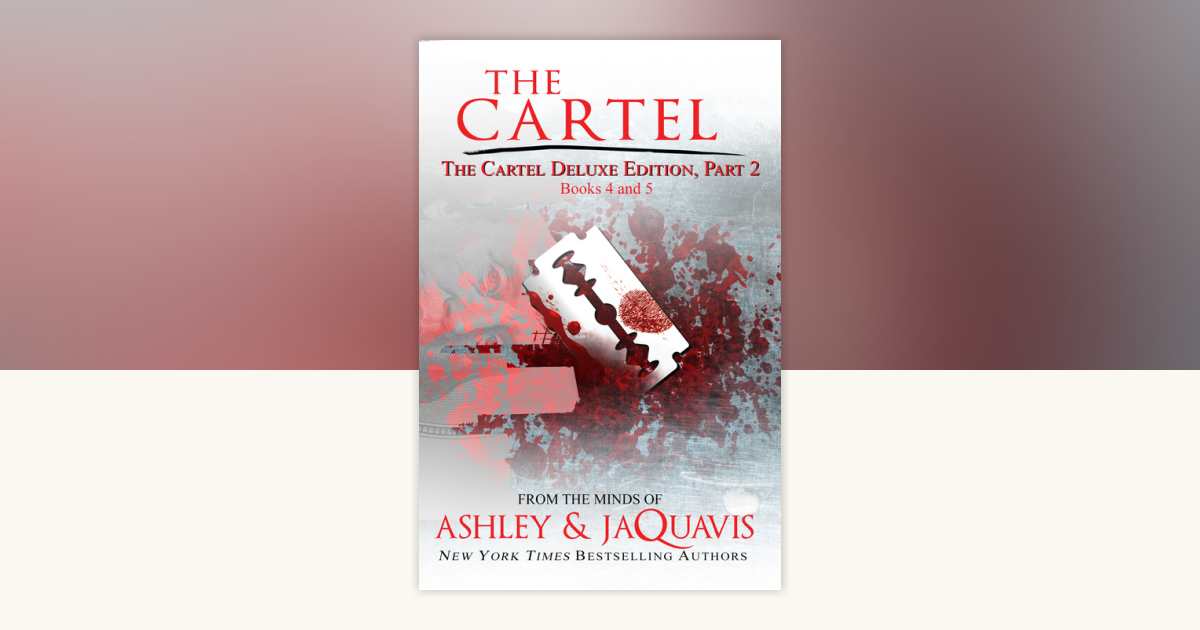 The Cartel Deluxe Edition, Part 2 by Ashley, Jaquavis: 9781601620897 ...