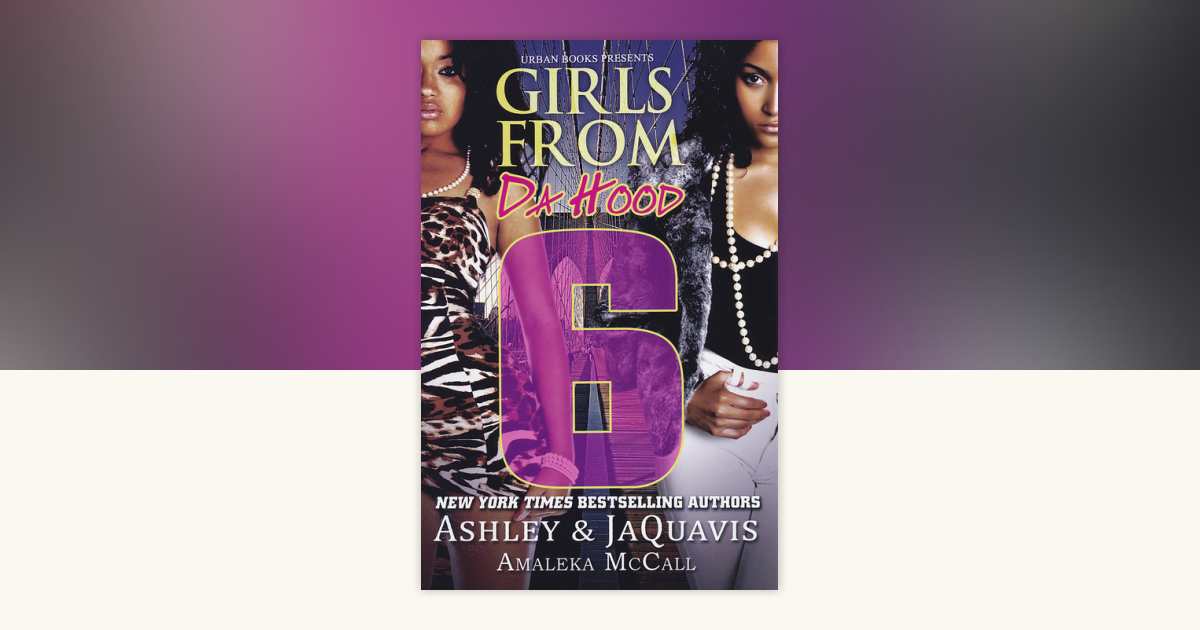 Girls From da Hood 6 by Ashley, Jaquavis, Amaleka McCall: 9781601624444 ...