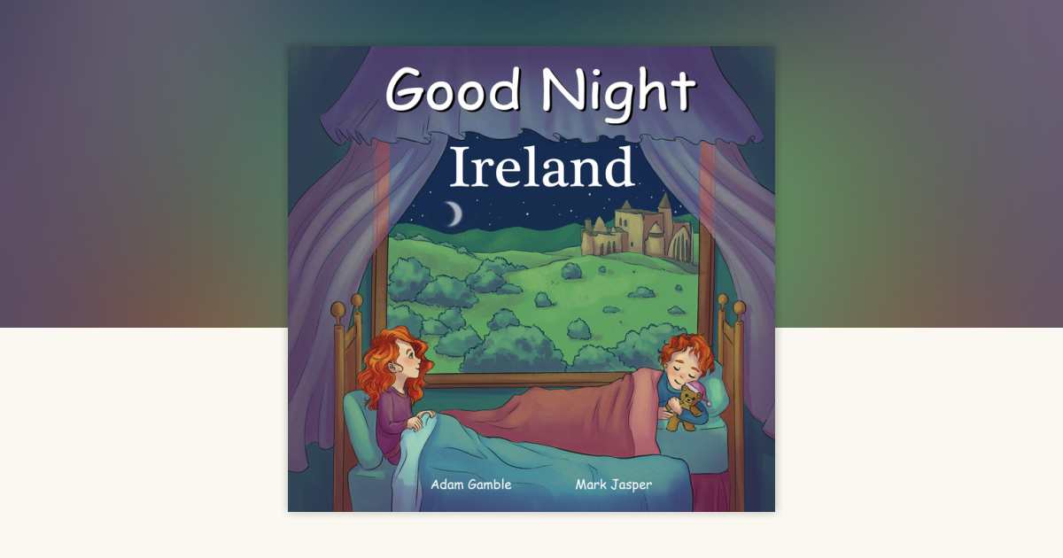 Good Night Ireland by Adam Gamble, Mark Jasper: 9781602191921 ...