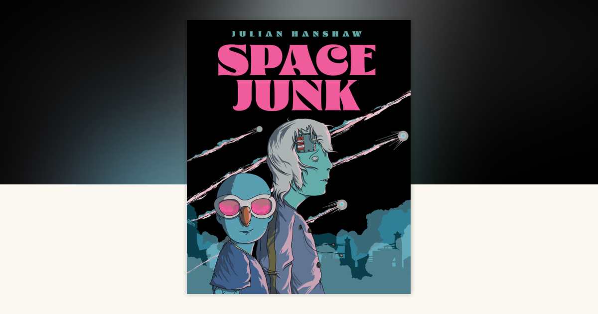 Space Junk by Julian Hanshaw: 9781603095433 | PenguinRandomHouse.com: Books