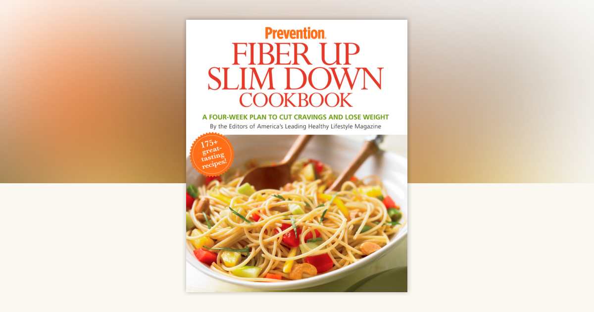 Prevention Fiber Up Slim Down Cookbook by Editors Of Prevention Magazine: 9781605297781 ...