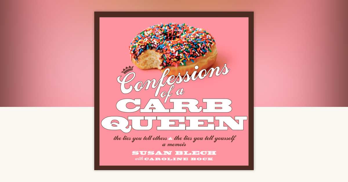 Confessions of a Carb Queen by Susan Blech, Caroline Bock ...