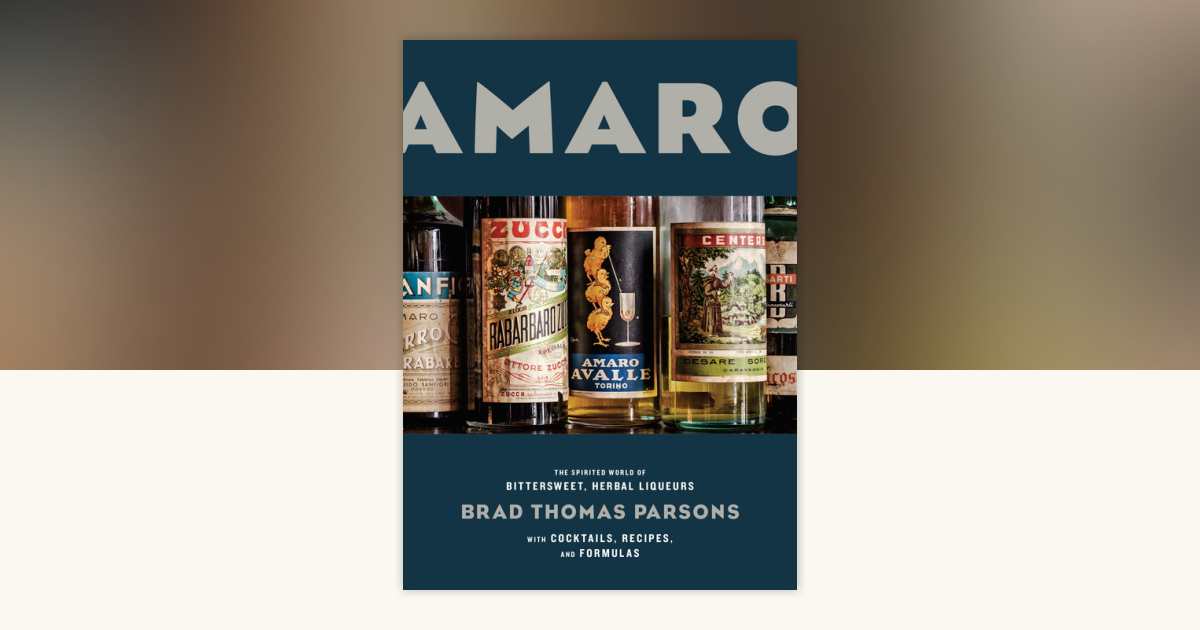 Amaro by Brad Thomas Parsons: 9781607747482 | PenguinRandomHouse.com: Books