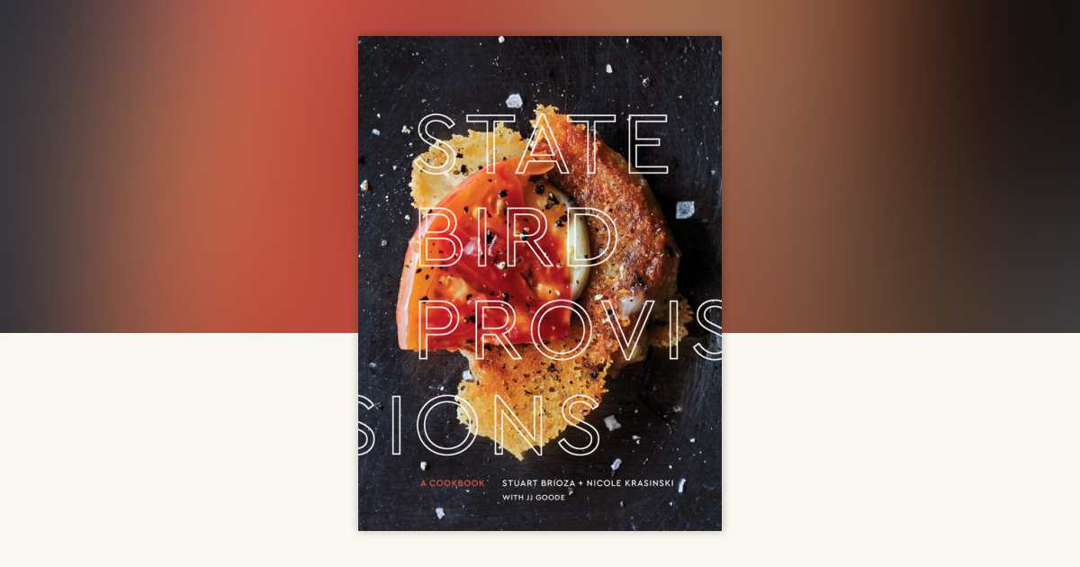 State Bird Provisions by Stuart Brioza, Nicole Krasinski, JJ Goode ...