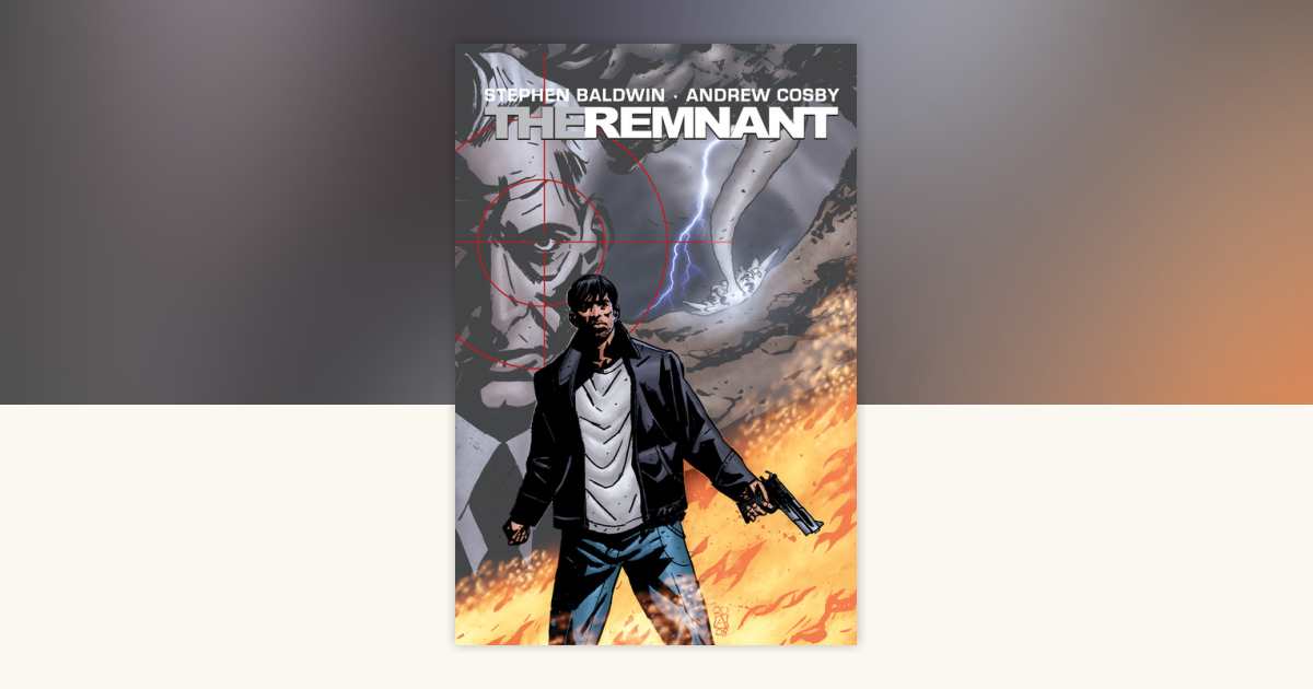 The Remnant by Stephen Baldwin, Andrew Cosby, Caleb Monroe ...