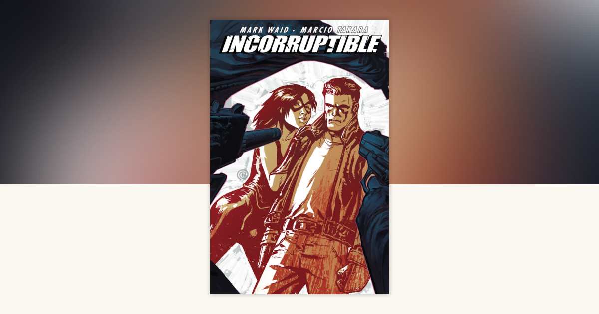 Incorruptible Vol. 4 by Mark Waid: 9781608860562 | PenguinRandomHouse ...